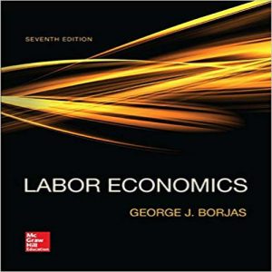 Solution Manual for Labor Economics 7th Edition George Borjas ...